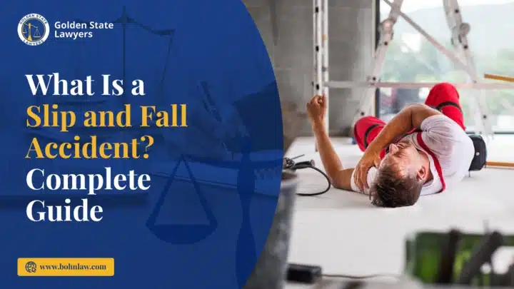 What Is a Slip and Fall Accident? Complete Guide - Golden State Lawyers